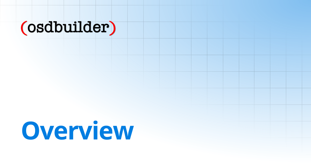 Overview | OSDBuilder