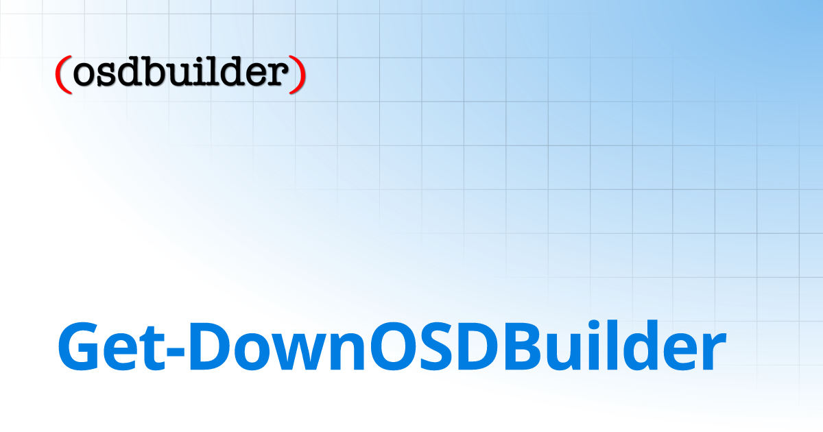 Get-DownOSDBuilder | OSDBuilder