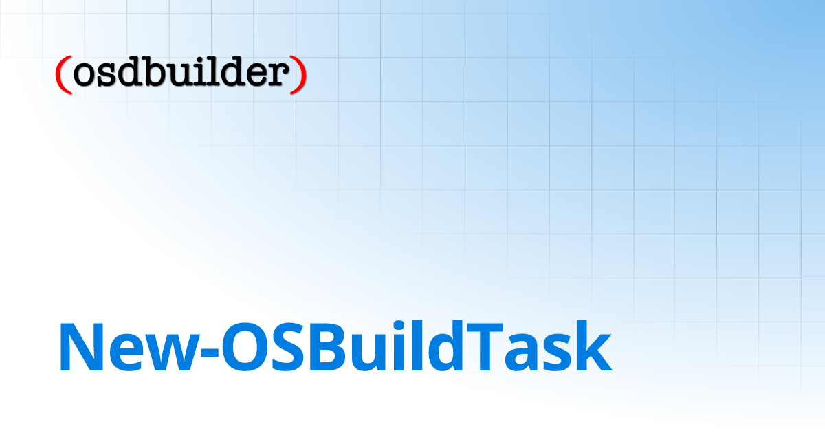 New-OSBuildTask | OSDBuilder