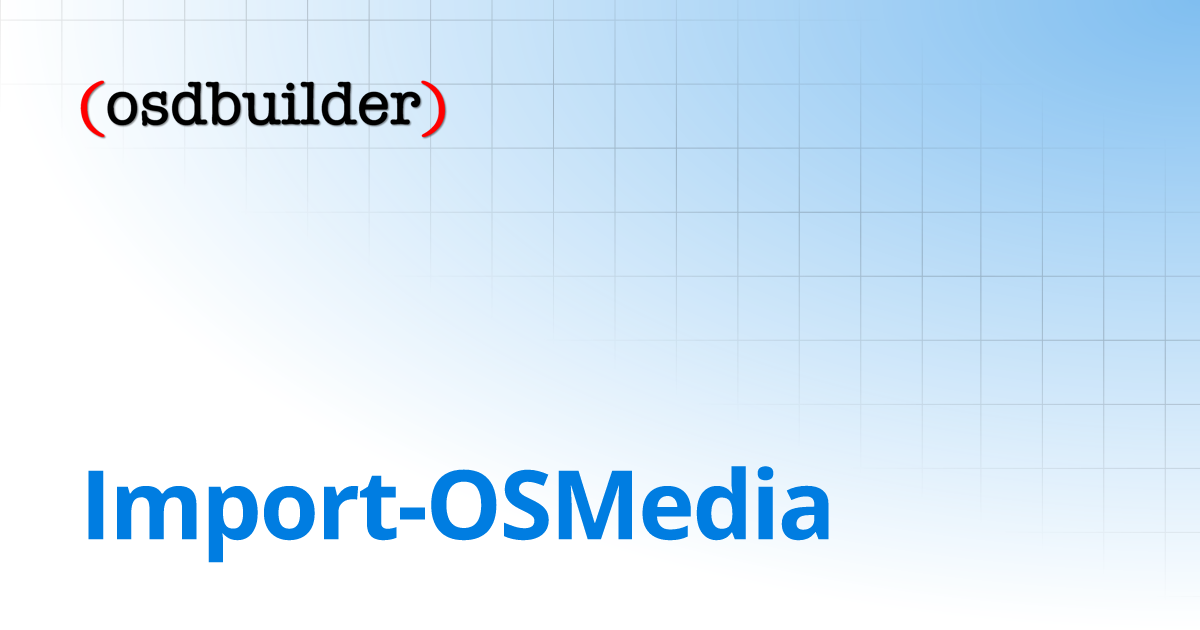 Import-OSMedia | OSDBuilder