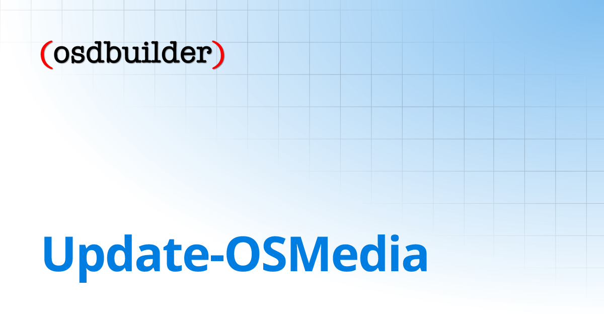 Update-OSMedia | OSDBuilder