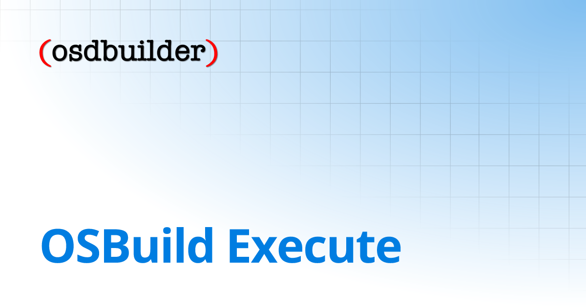 OSBuild Execute | OSDBuilder