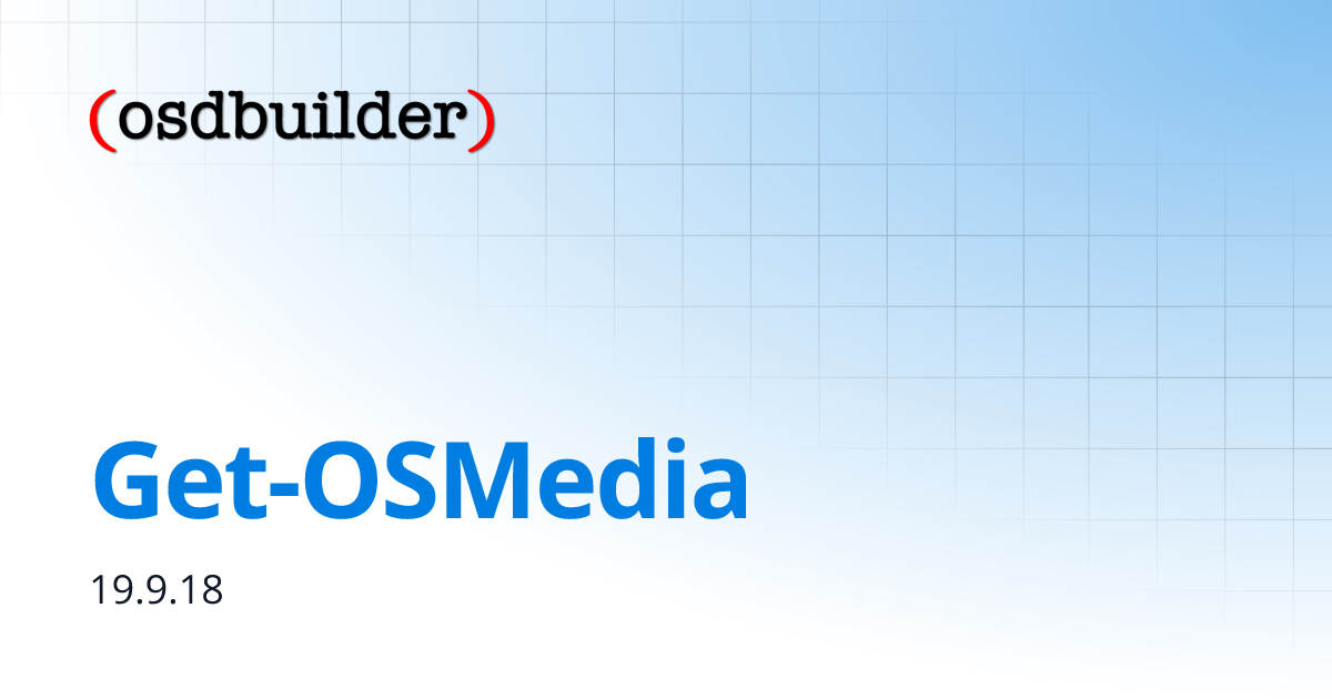 Get-OSMedia | OSDBuilder