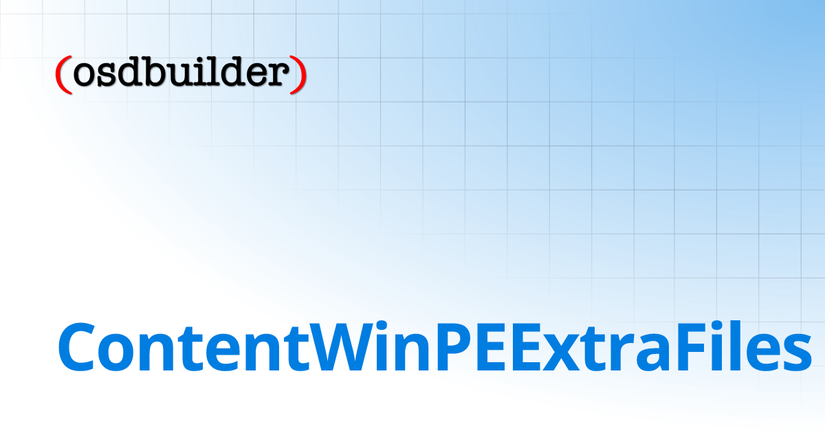 ContentWinPEExtraFiles | OSDBuilder