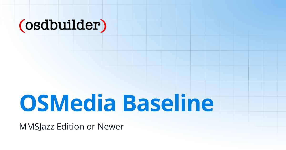 OSMedia Baseline | OSDBuilder